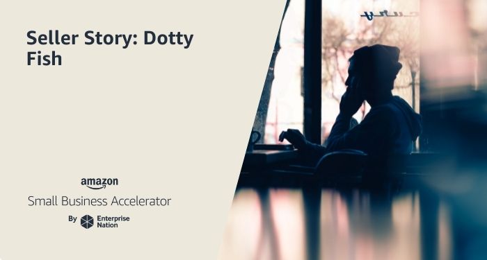Seller Story: Dotty Fish | Enterprise Nation