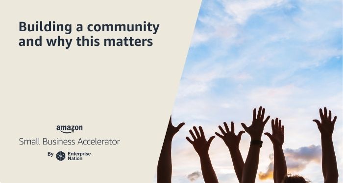 Building a community and why this matters | Enterprise Nation