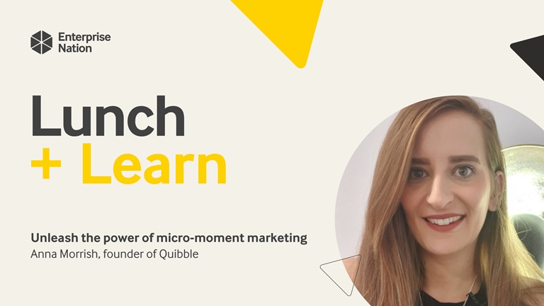 Unleash the power of micro-moment marketing | Enterprise Nation