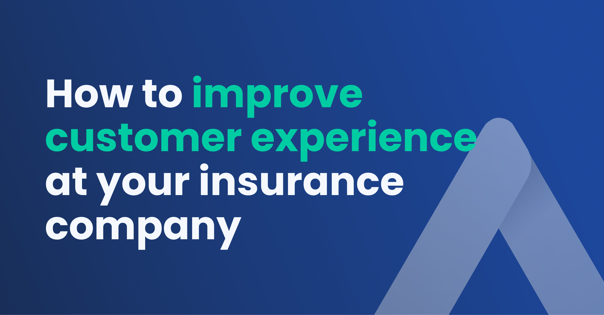 How to Improve Customer Experience at Your Insurance Company
