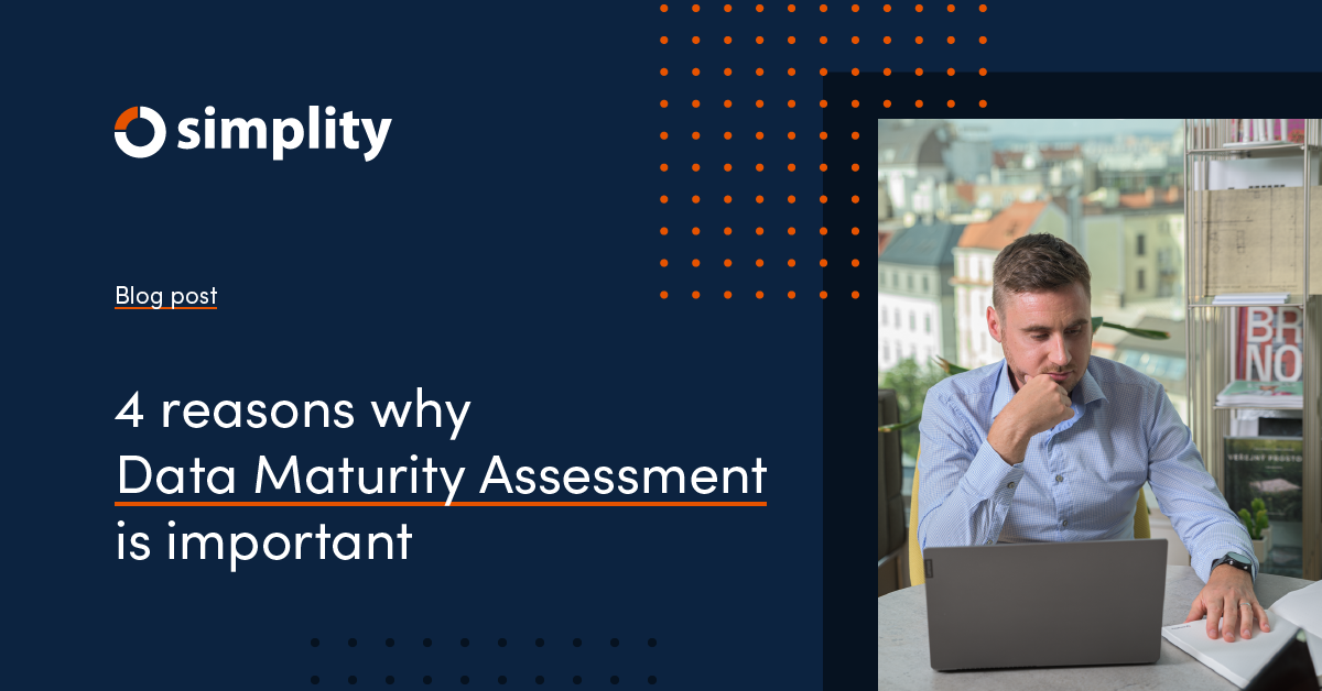 4 Reasons Why Data Maturity Assessment Is Important | Simplity Blog