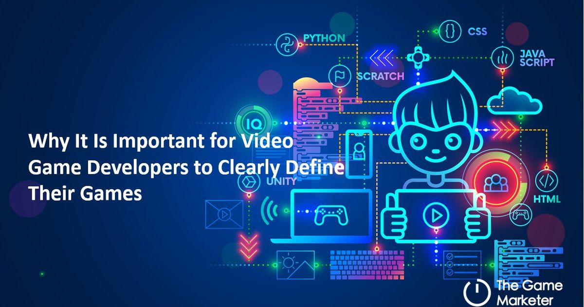 Why It Is Important for Video Game Developers to Clearly Define Their Games