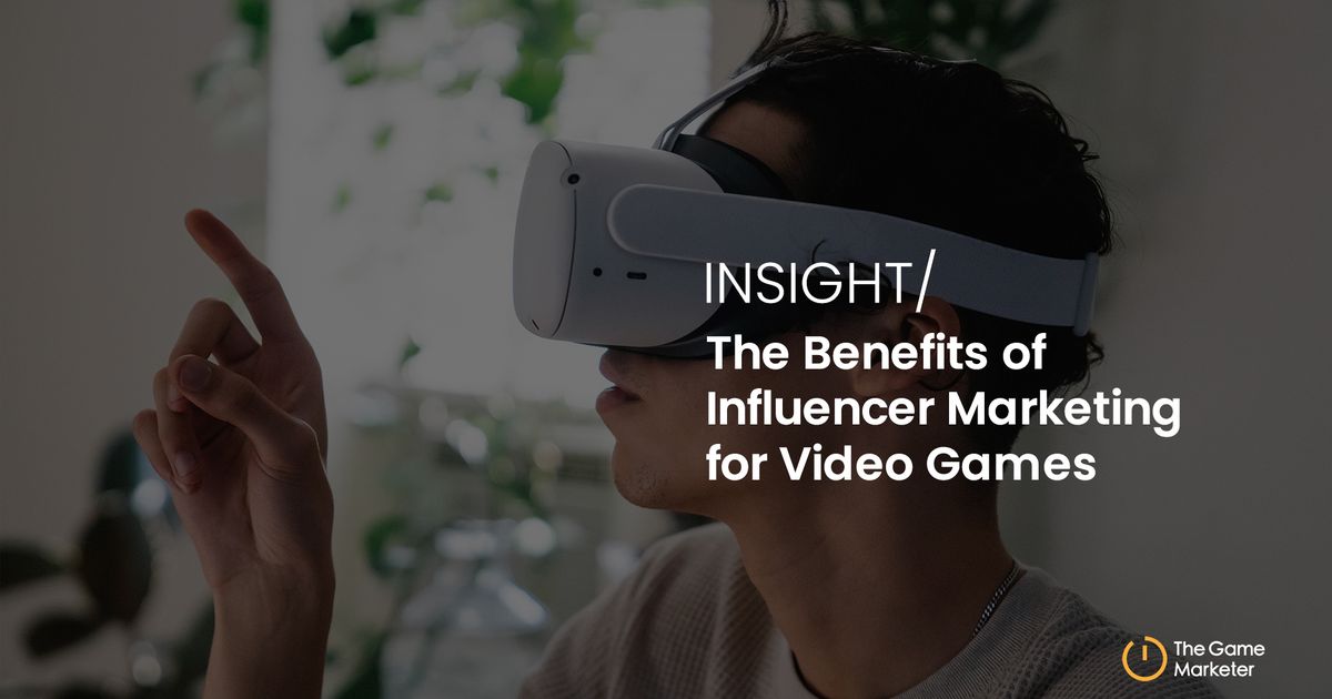 The Benefits of Influencer Marketing for Video Games