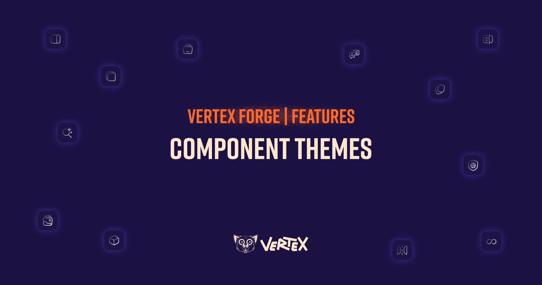 Vertex Forge | Features - Komponenten Themes