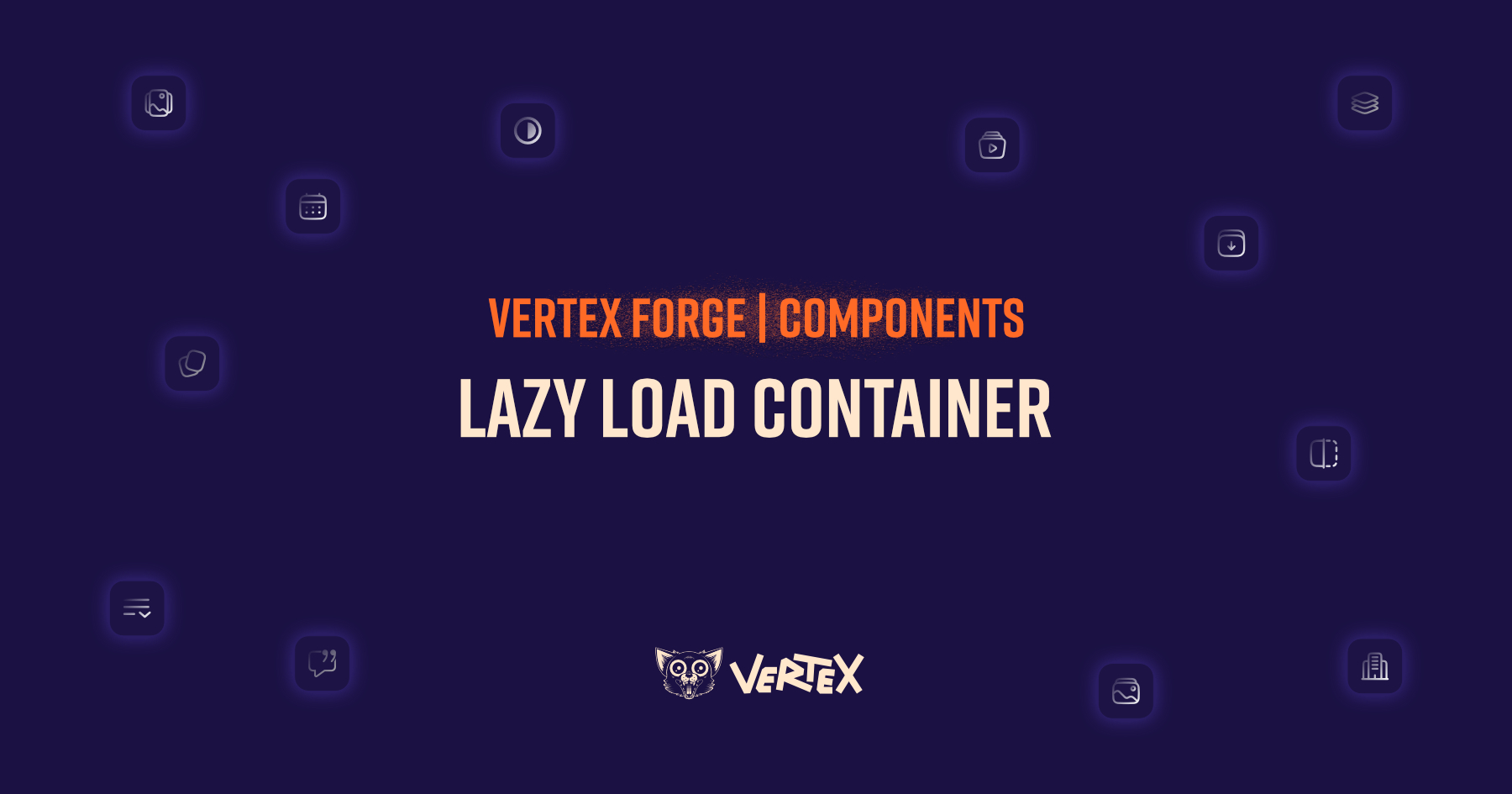 Vertex Forge | Components - Lazy Load Container
