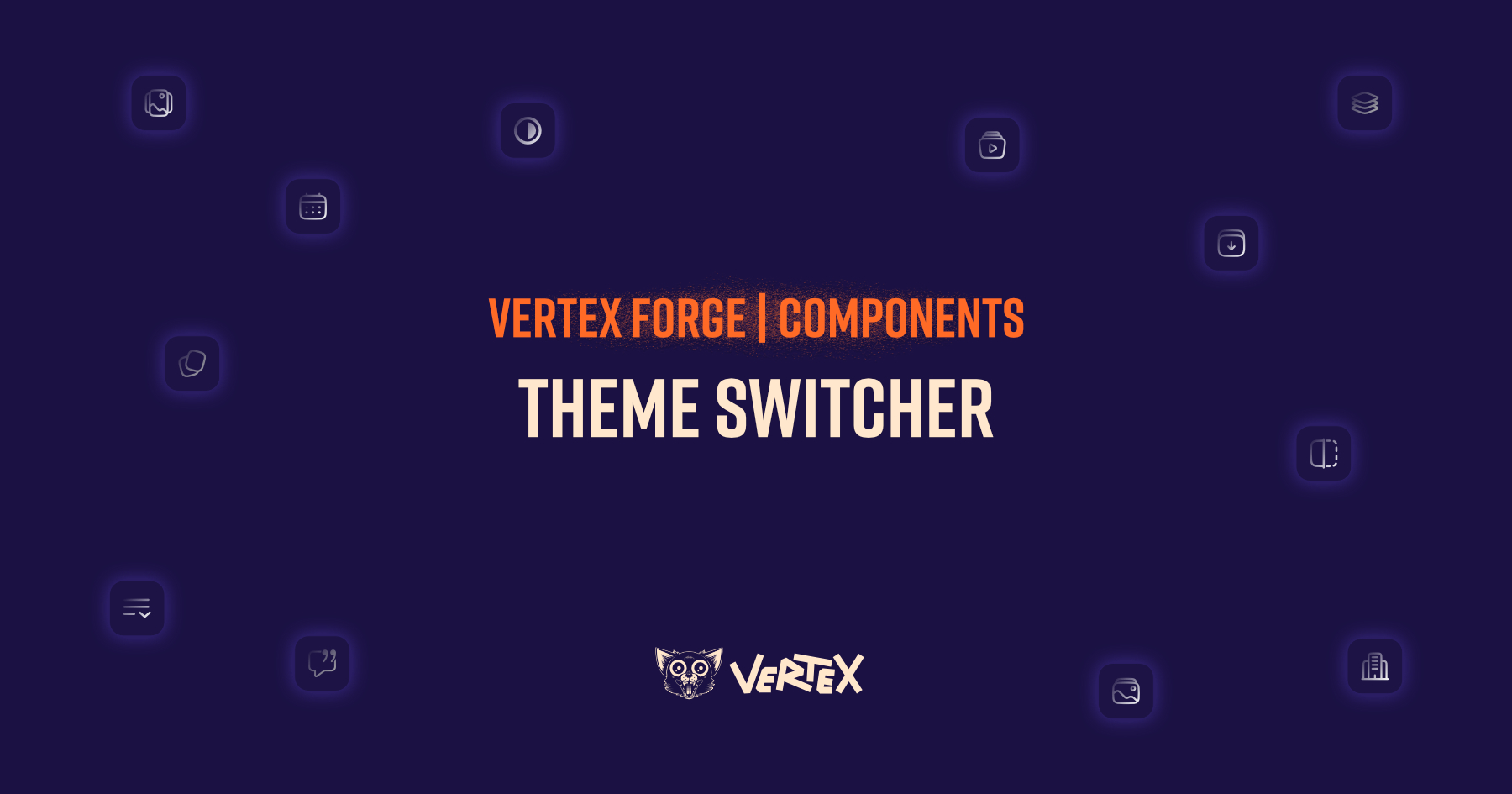 Vertex Forge | Components - Theme Switcher