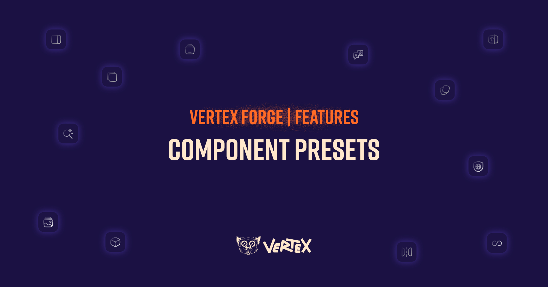 Vertex Forge | Features - Komponenten Presets