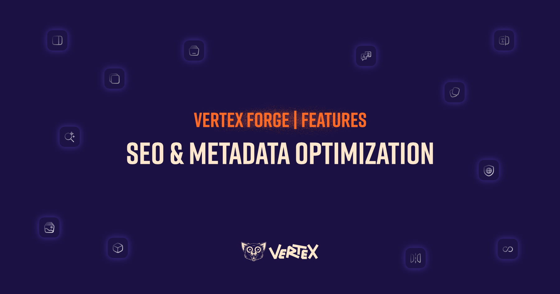 Vertex Forge | Features - SEO & Metadata Optimization