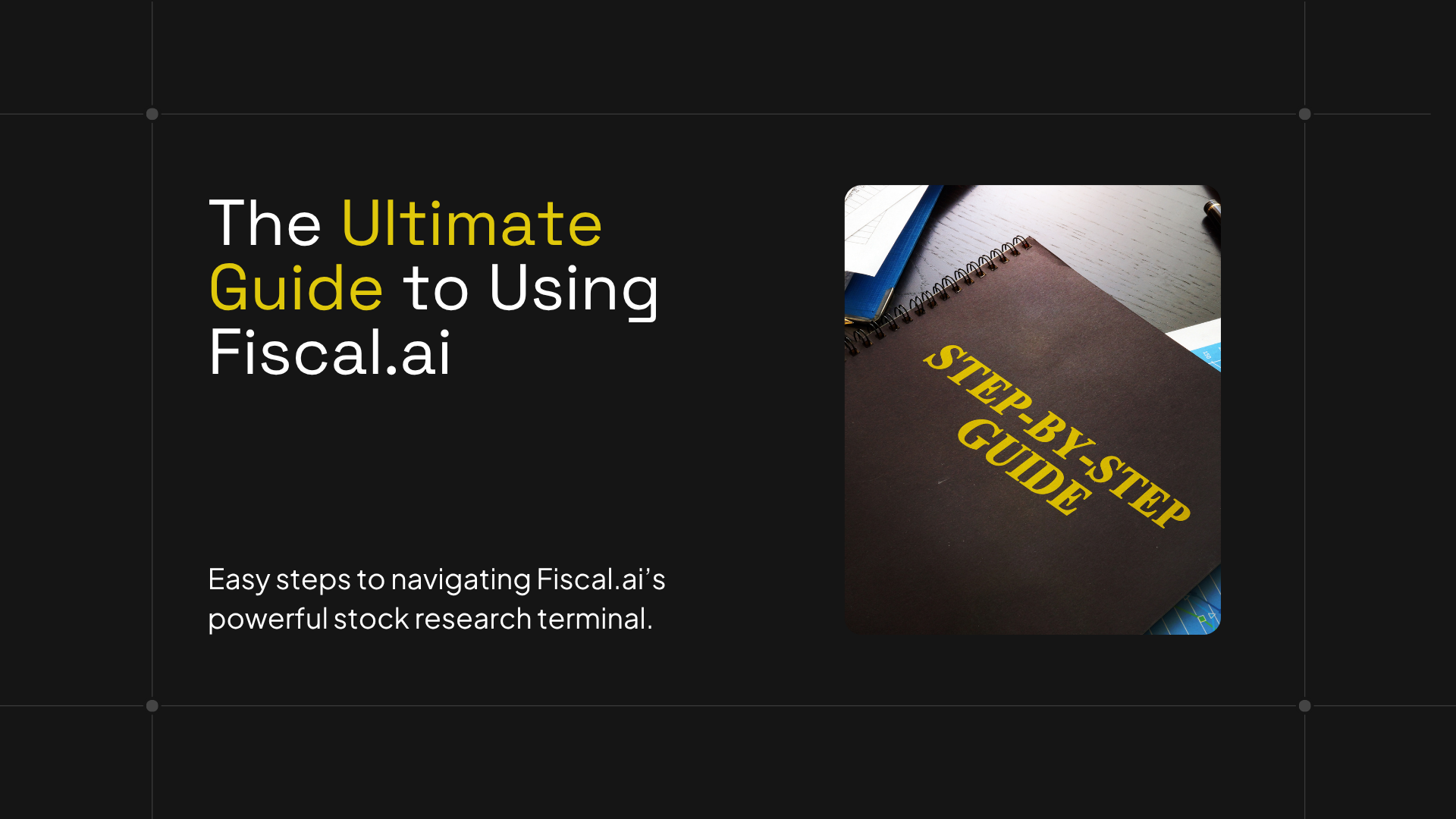 The Ultimate Guide to Using Fiscal.ai - Fiscal.ai