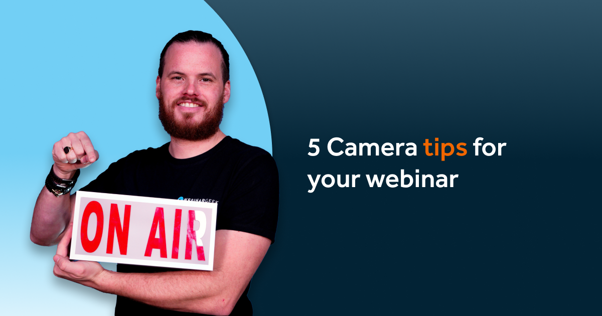 5 Camera tips for your webinar | WebinarGeek
