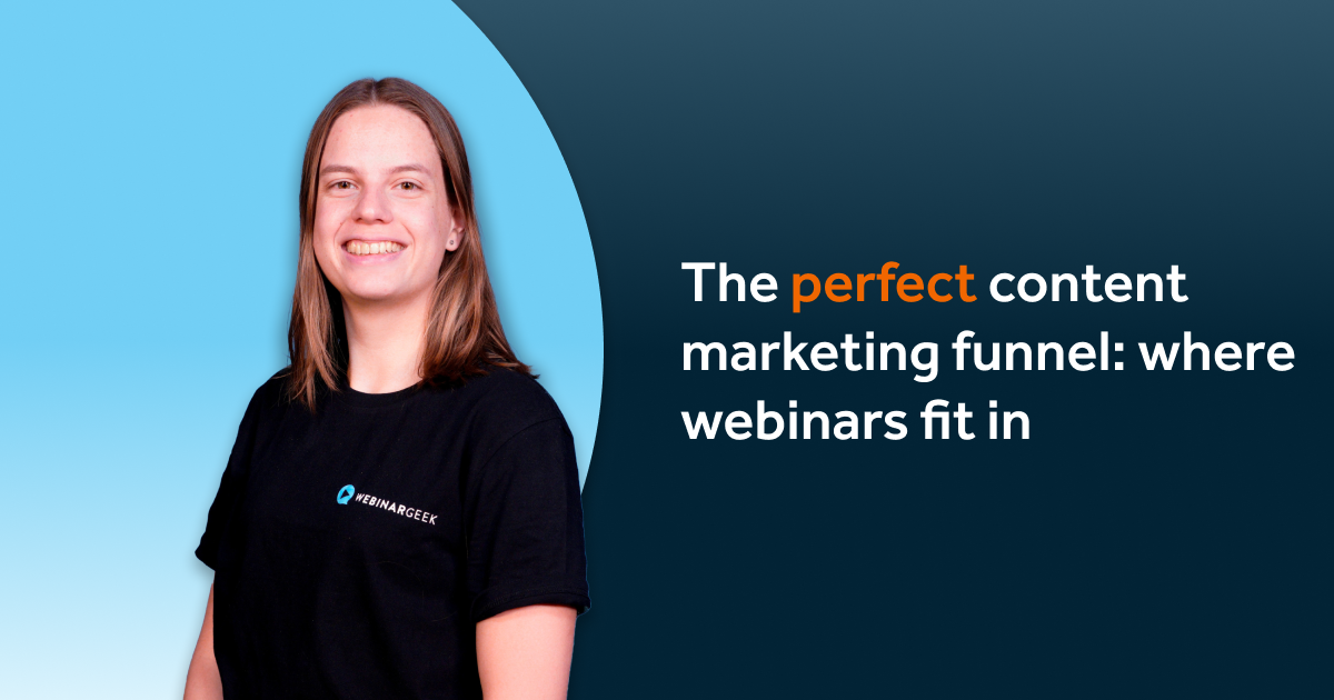 The Perfect Content Marketing Funnel: Where Webinars Fit In | WebinarGeek