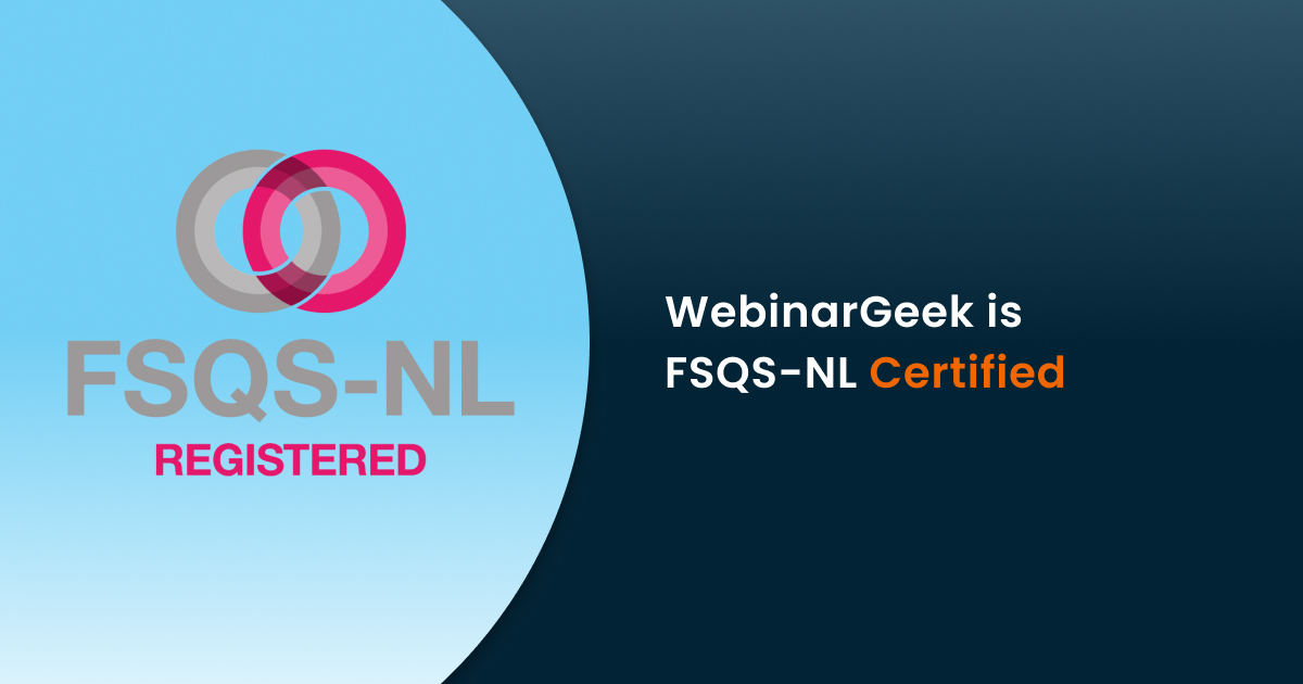 WebinarGeek Now FSQS-NL Certified | Compliant Webinar Software for ...