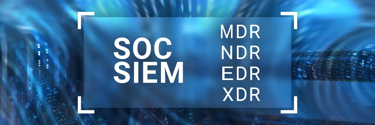 SOC, SIEM, MDR, NDR, EDR en XDR: dit is het en dit zijn de verschillen ...