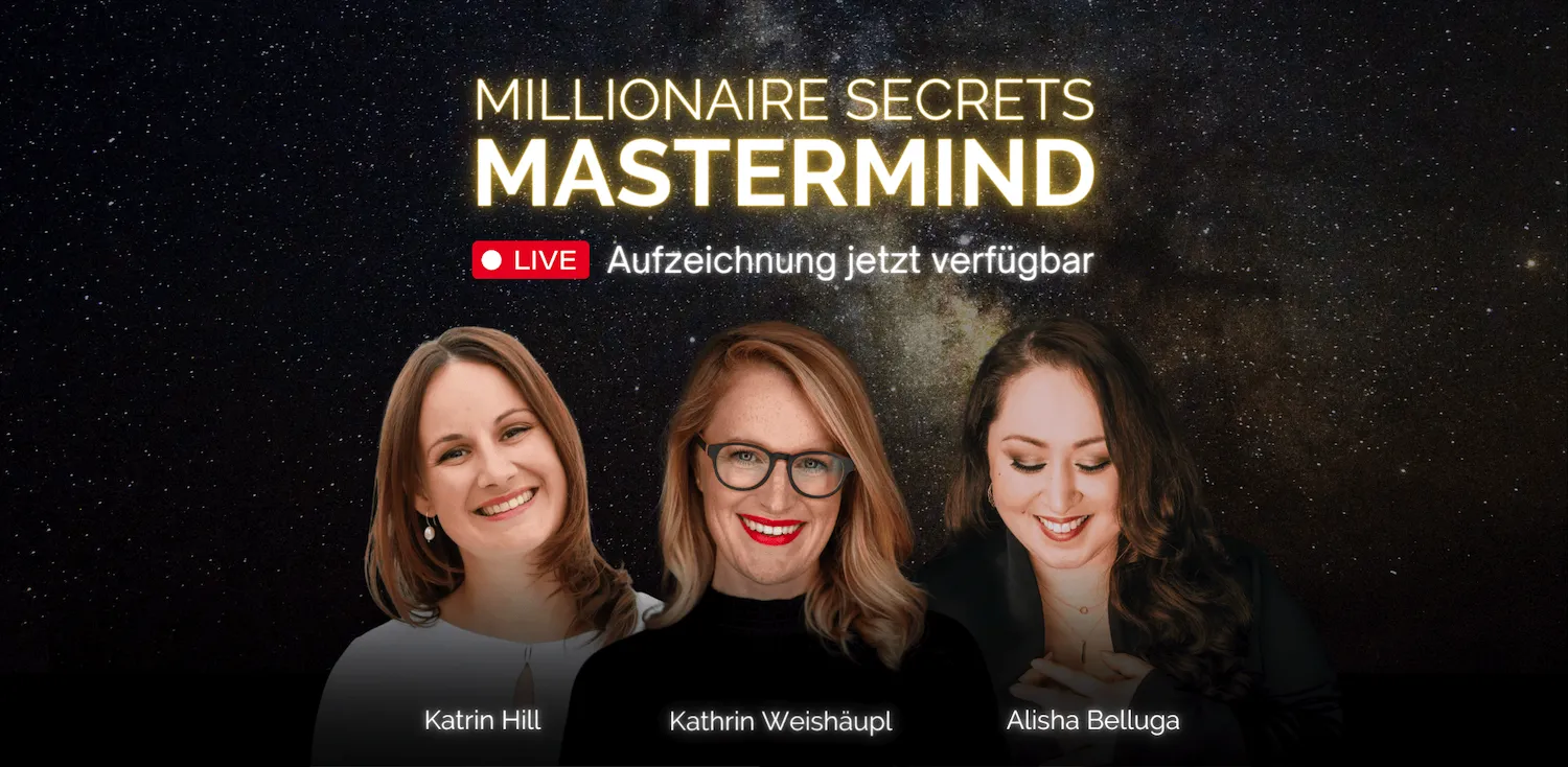 Millionaire Secrets Mastermind | Mit Alisha Belluga, Kathrin Weishäupl & Katrin Hill