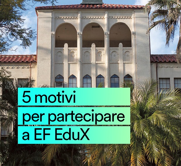 5 motivi per partecipare a EF EduX ‹ GO Blog | EF Blog Italia
