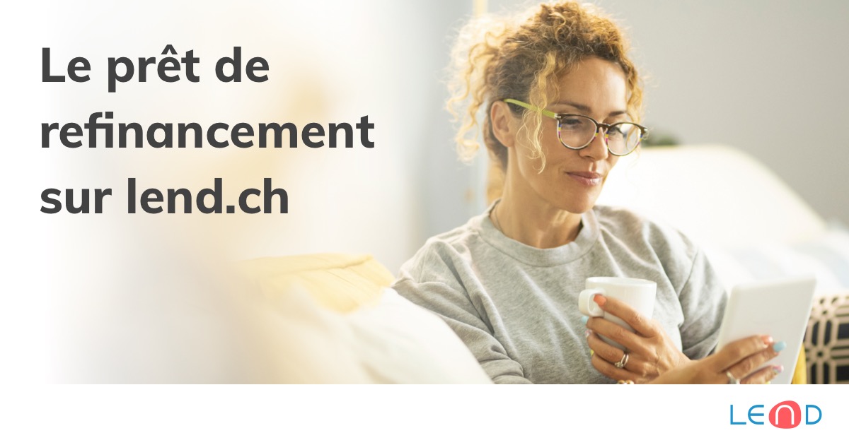Refinancement des prêts à de meilleurs taux | LEND.ch