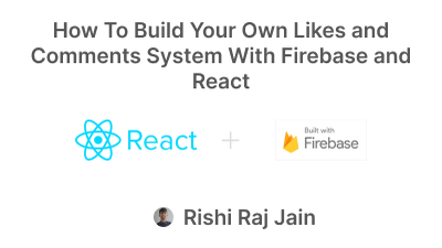 How To Build Your Own Likes and Comments System With Firebase and React ...