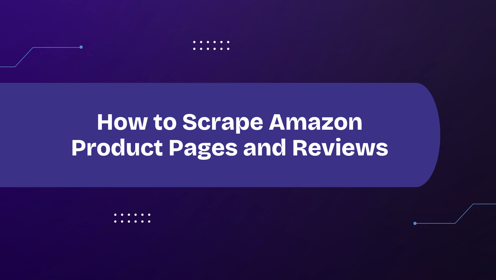 How to Scrape Amazon Product Pages and Reviews