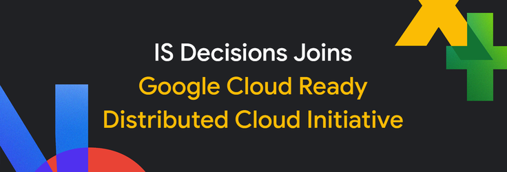 IS Decisions Joins Google Cloud Ready – Distributed Cloud Initiative