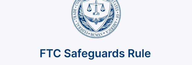 A Guide to the Revised FTC Safeguards Rule's MFA Requirement