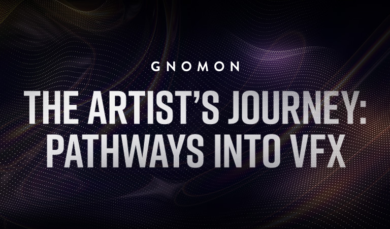 The Artist’s Journey: Pathways into VFX - Gnomon