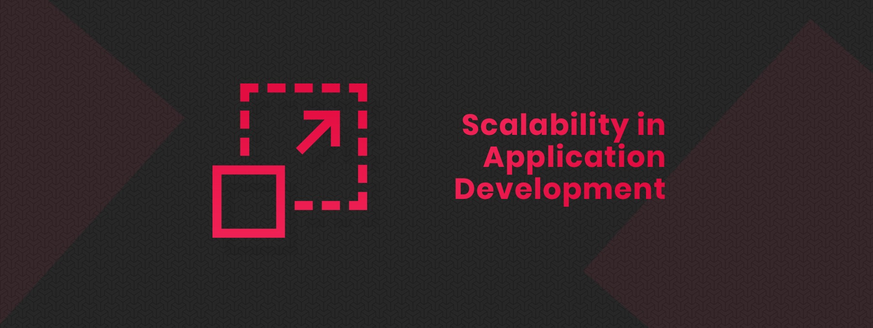 Importance of Scalability in Application Development