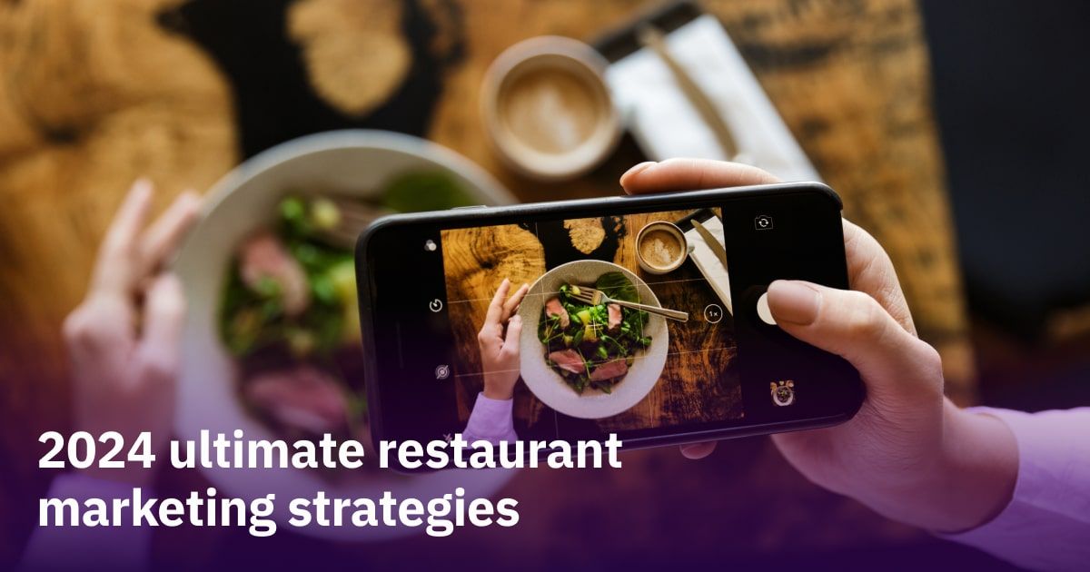 5 top restaurant marketing strategies for 2024: Boost your sales