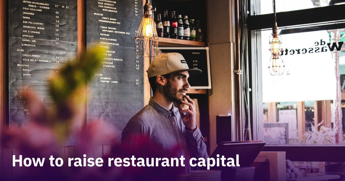 Restaurant Funding 101: How to Raise Restaurant Capital