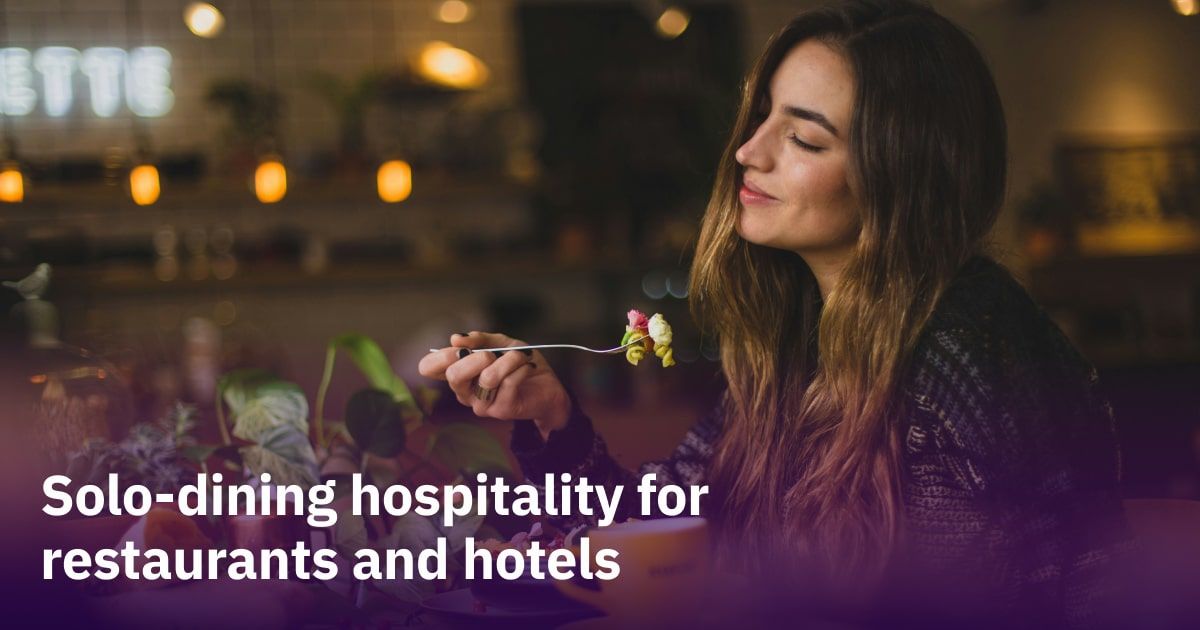 Solo-dining Hospitality: Marketing to a New Wave of Guests