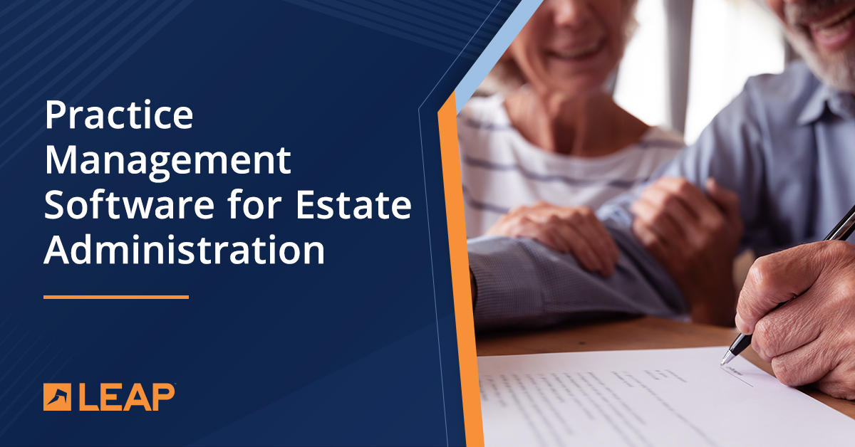 Practice Productivity Solutions for Estate Administration | LEAP Legal ...