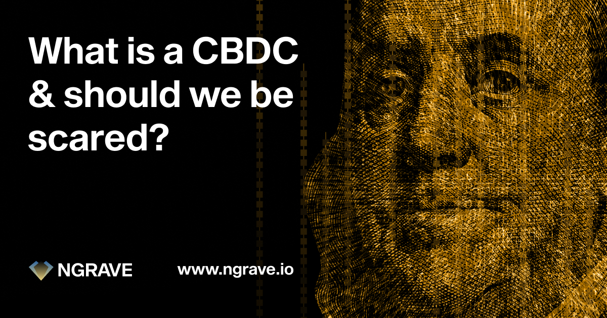 What is a CBDC & should we be scared? | NGRAVE