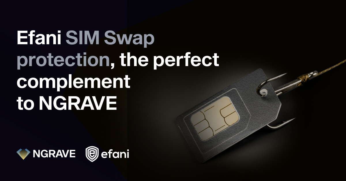 Efani SIM Swap Protection, The Perfect Complement To NGRAVE