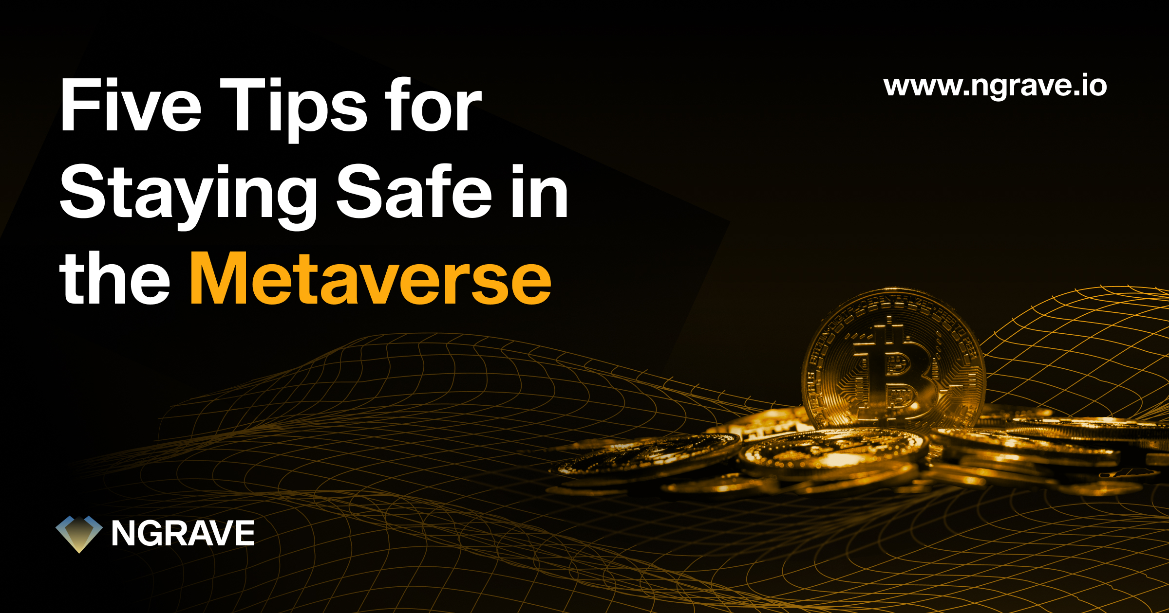 5 Tips For Staying Safe In The Metaverse | NGRAVE