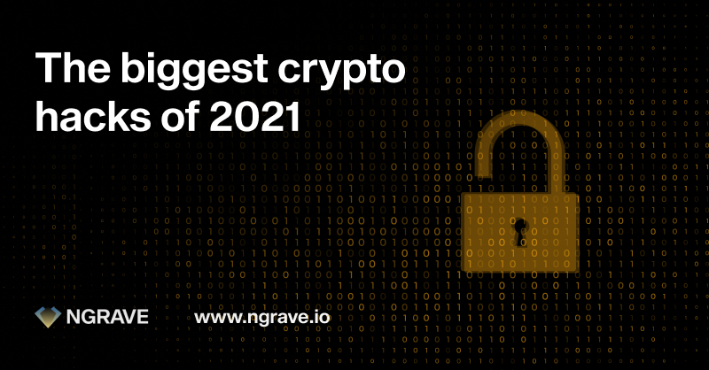 The Biggest Crypto Hacks of 2021 | NGRAVE