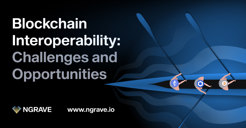 Blockchain Interoperability: Challenges & Opportunities | NGRAVE