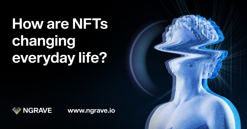 How NFTs Are Changing Everyday Life | NGRAVE