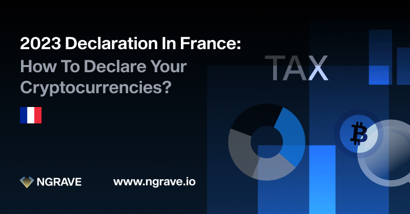 2023 Declaration in France: how to declare your cryptocurrencies? | NGRAVE