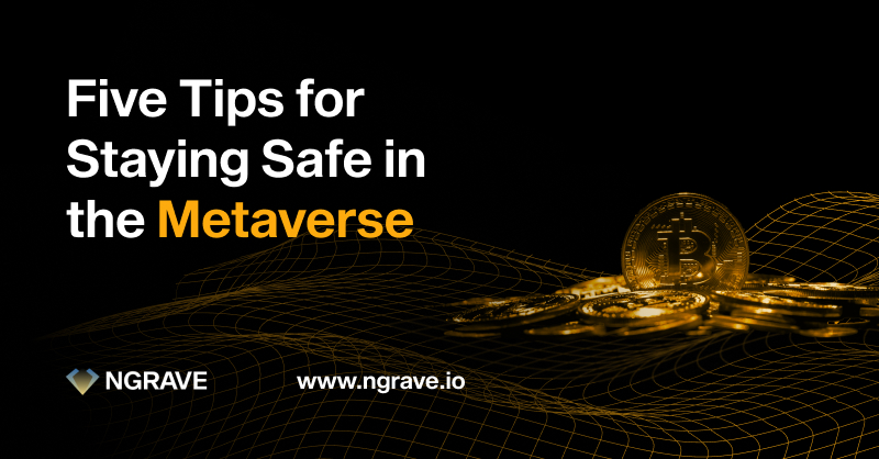 5 Tips For Staying Safe In The Metaverse | NGRAVE