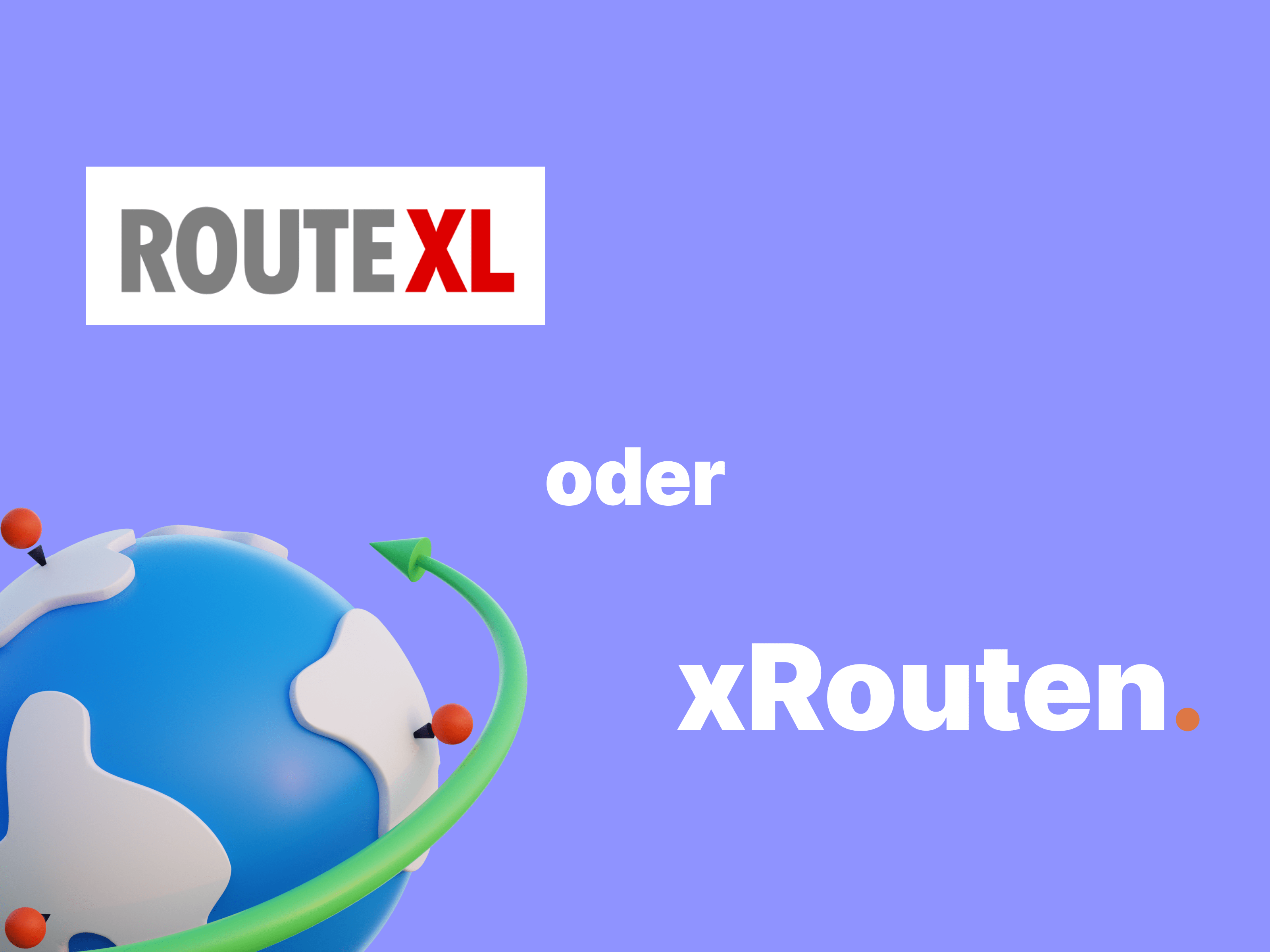 Warum xRouten die beste RouteXL Alternative für Ihre Tourenplanung ist ...