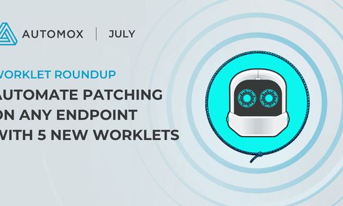 Automate Patching on Any Endpoint With 5 New Worklets