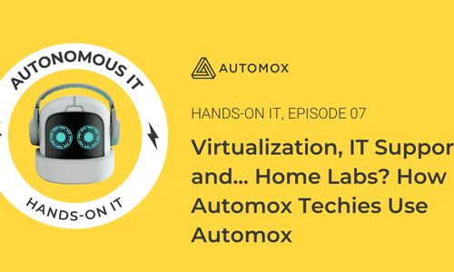 How Techies Use Automox & IT Virtualization | Hands-On IT, Ep. 7