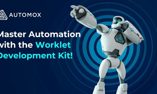Master Automation with the Automox Worklet™ Development Kit!