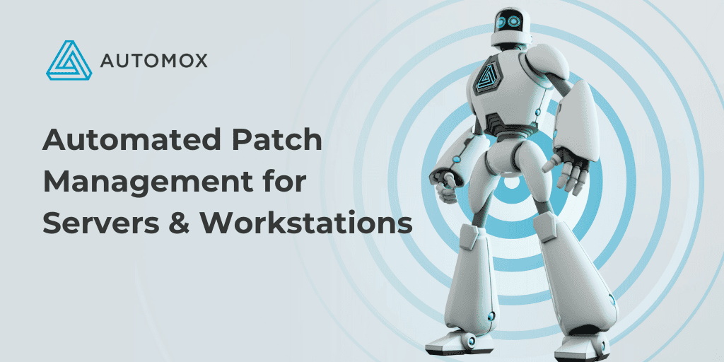 Automated Patch Management for Servers and Workstations