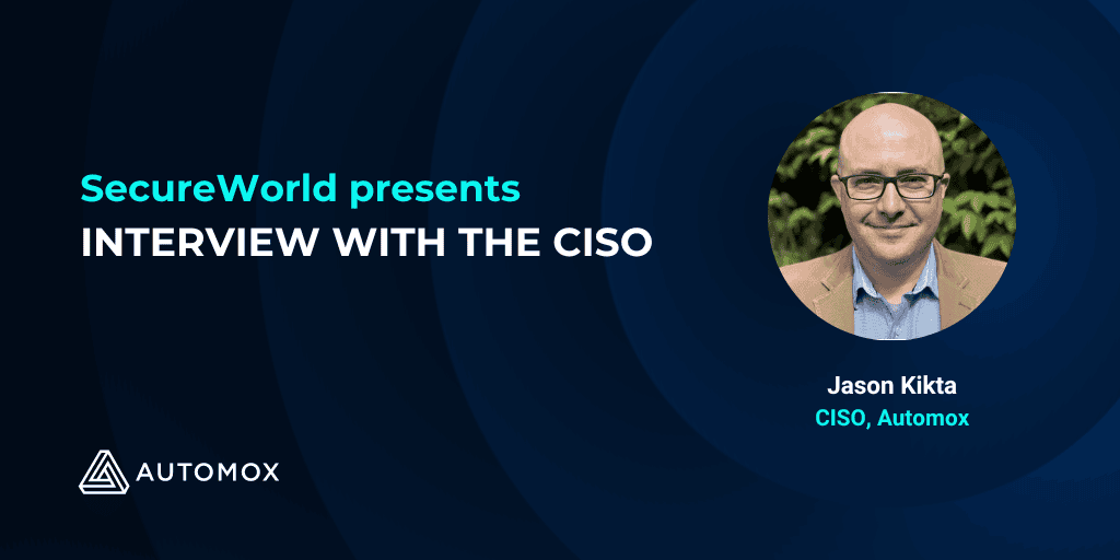 SecureWorld Interviews Automox CISO Jason Kikta