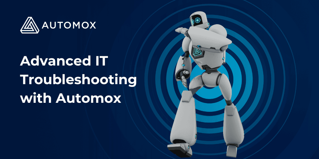 Advanced IT Troubleshooting with Automox