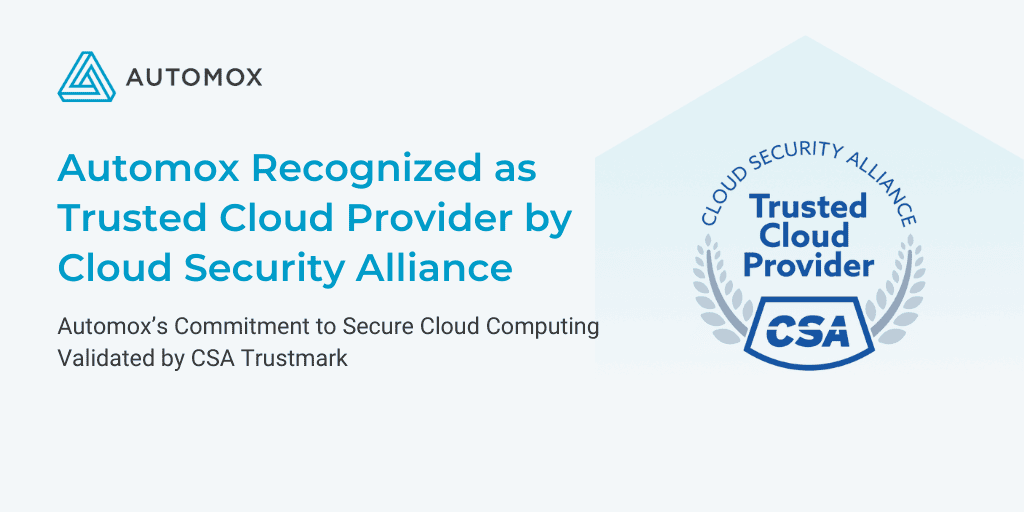 Automox Recognized as Trusted Cloud Provider by Cloud Security Alliance