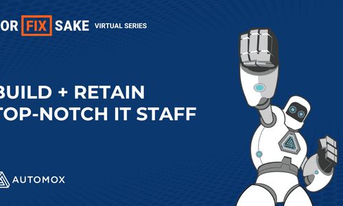 4 Tips to Build and Retain Top-Notch IT Staff