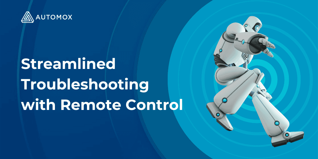 Streamlined Troubleshooting with Remote Control