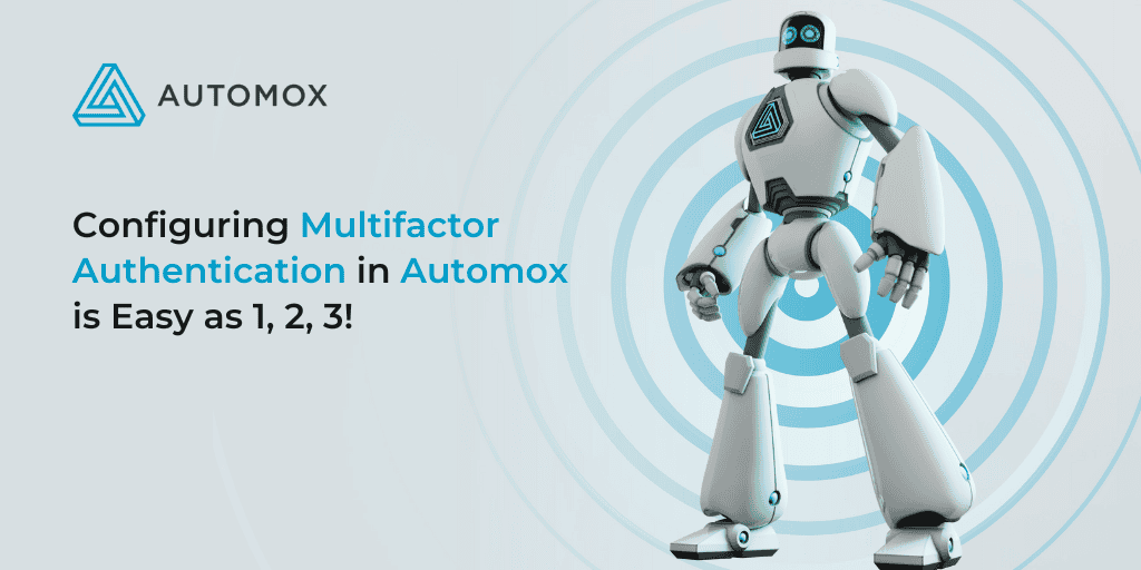 Configuring Multifactor Authentication in the Automox Console is Easy ...