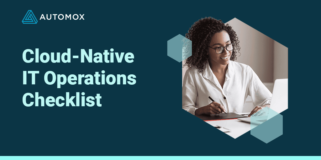 The Cloud-Native ITOps Checklist: Evaluate Your Platform